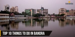 10 Best Tourist Attractions in Bandra – Must See Places