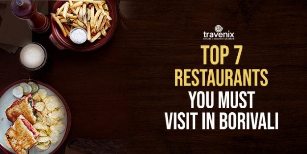 7 Best Restaurants In Borivali That You Must Not Miss