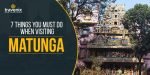 7 Things You Must Do When Visiting Matunga