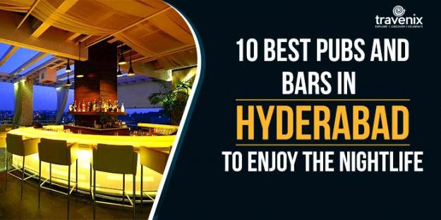 10 Best Pubs and Bars In Hyderabad To Enjoy The Nightlife